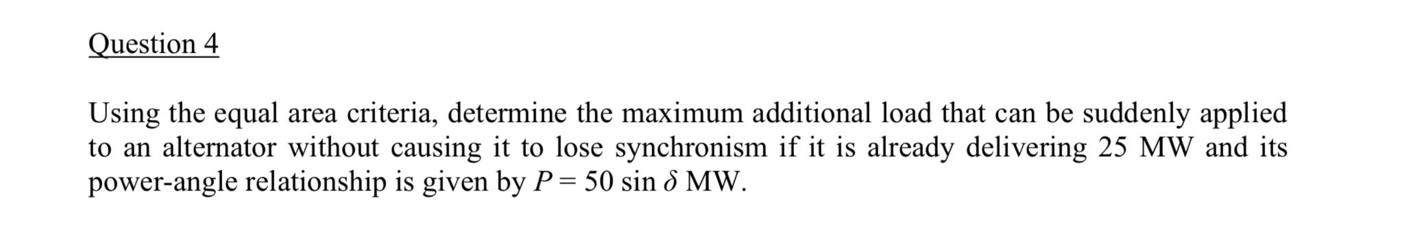 Solved Question 4Using the equal area criteria, determine | Chegg.com