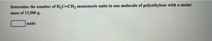Solved Determine the number of H2C=CH2 monomeric units in | Chegg.com