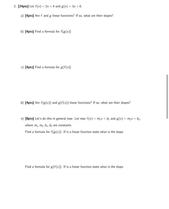 Solved [24pts] Let f(x)=2x+4 and g(x)=3x+6 a) [4pts] Are f | Chegg.com