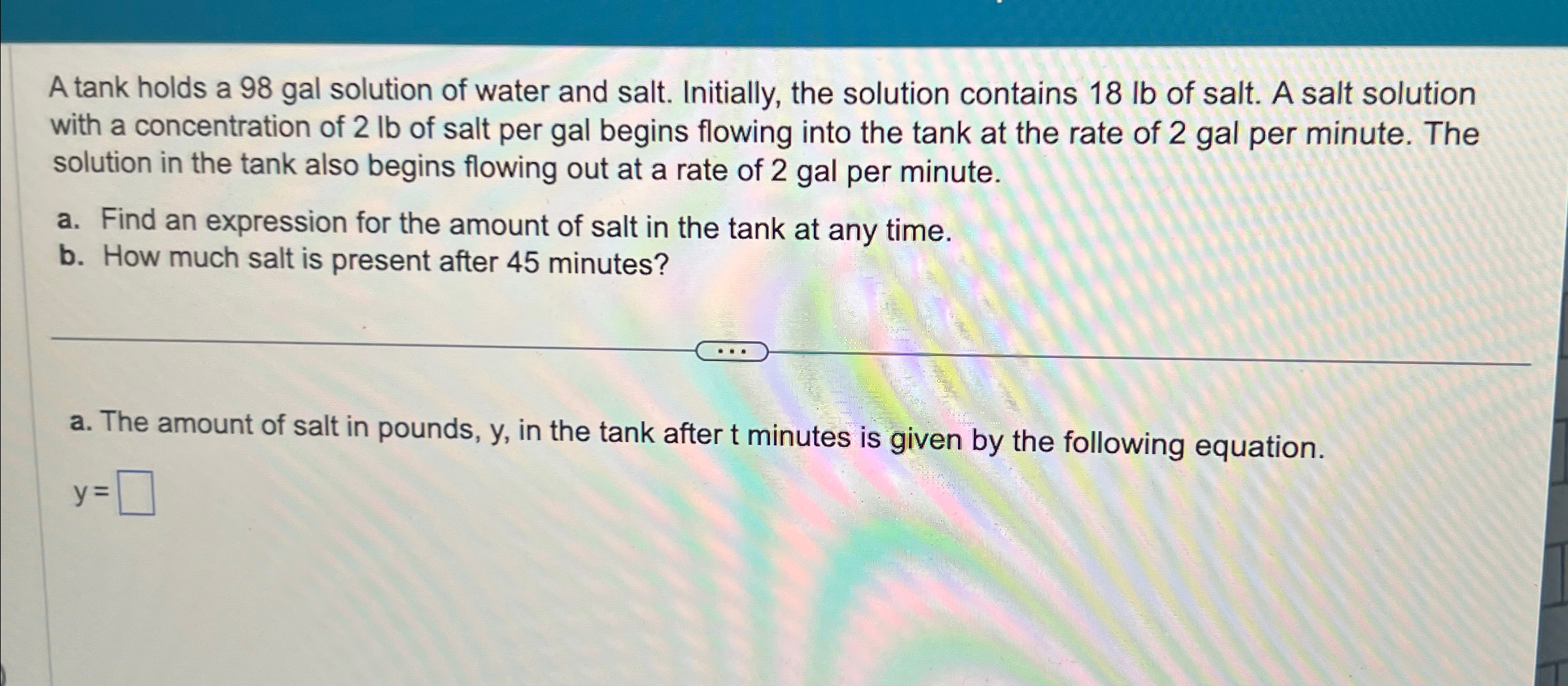 Solved A tank holds a 98 ﻿gal solution of water and salt. | Chegg.com