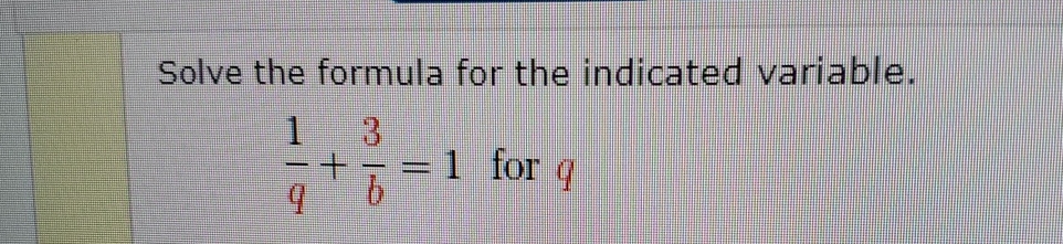 Solved Solve the formula for the indicated variable.1q+3b=1 | Chegg.com
