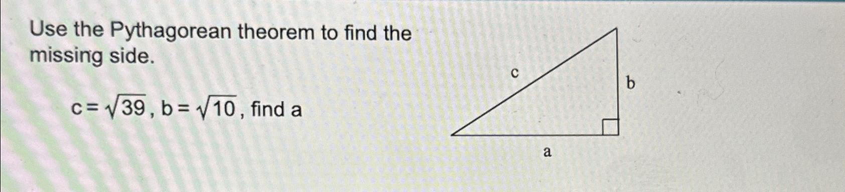 Solved Use the Pythagorean theorem to find the missing | Chegg.com