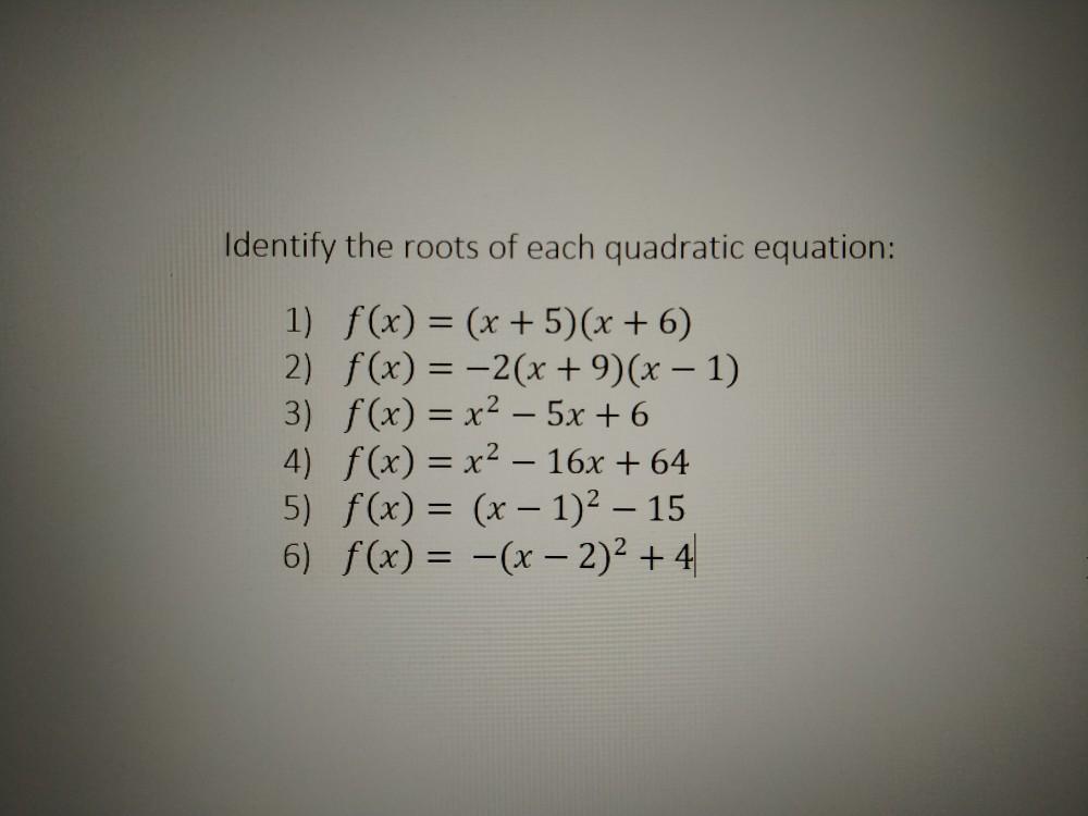 Solved Identify the roots of each quadratic equation: 1) | Chegg.com