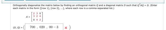 Solved Orthogonally diagonalize the matrix below by finding | Chegg.com