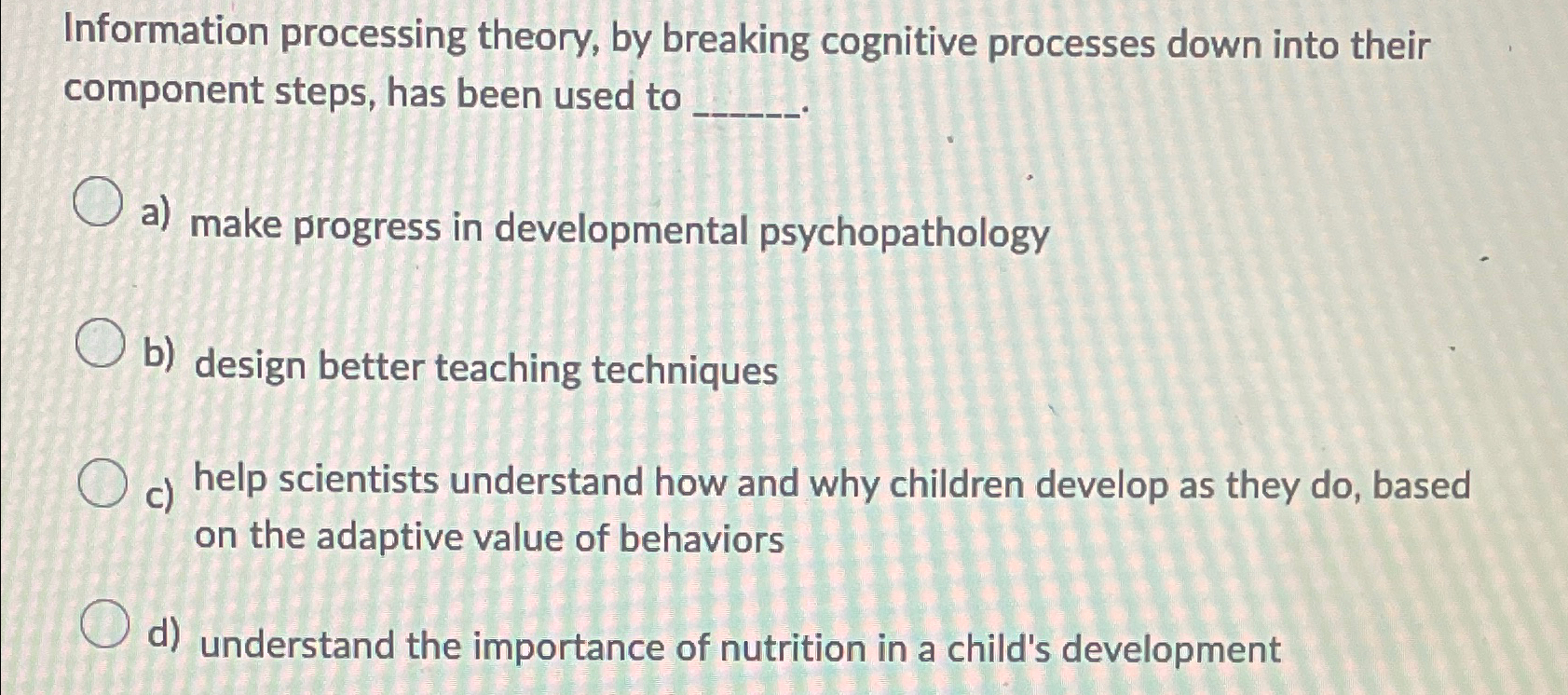 Solved Information processing theory, by breaking cognitive | Chegg.com