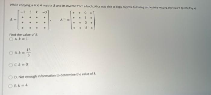 Solved While copying a 4×4 matrix A and its inverse from a | Chegg.com