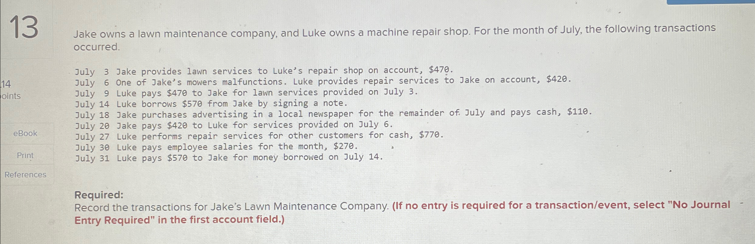 Solved 13Jake owns a lawn maintenance company, and Luke owns | Chegg.com Solved 13Jake owns a lawn maintenance company, and Luke owns | Chegg.com