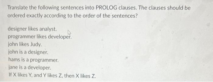 Solved Translate the following sentences into PROLOG | Chegg.com