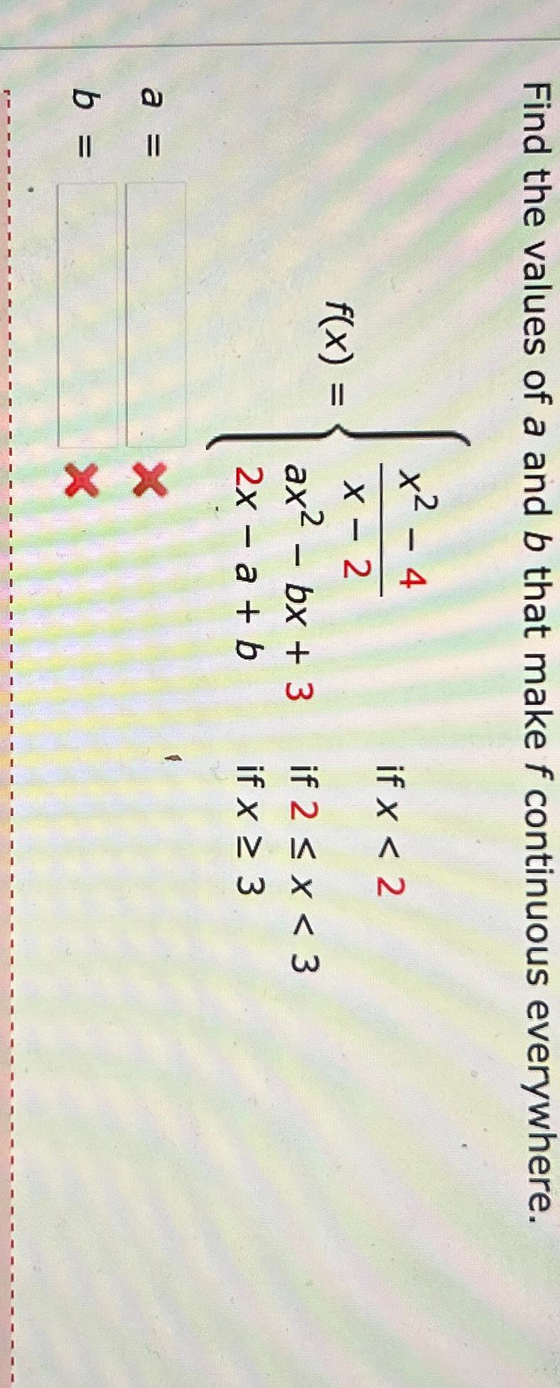 Solved Find the values of a and b ﻿that make f ﻿continuous | Chegg.com