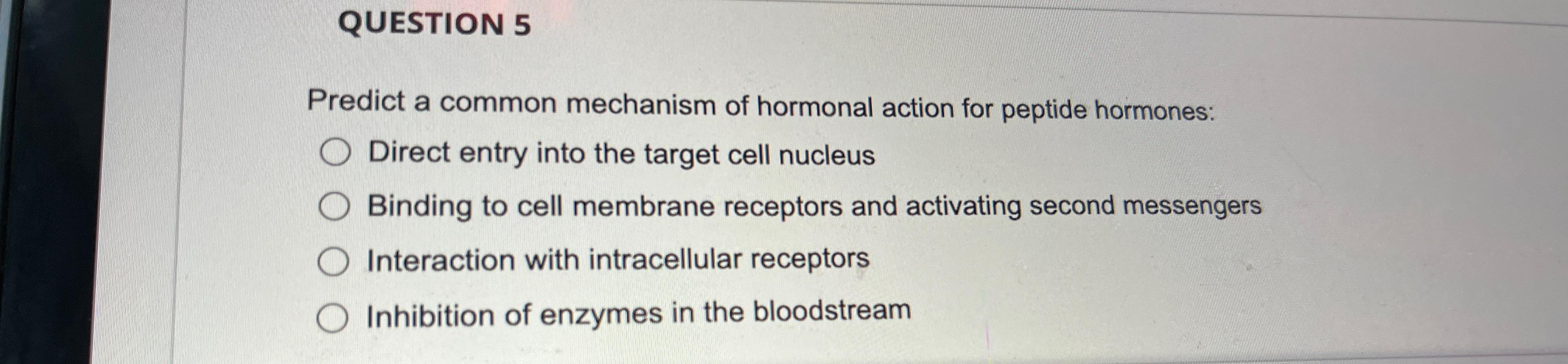 Solved QUESTION 5Predict a common mechanism of hormonal | Chegg.com