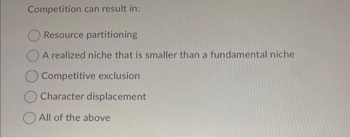 Solved Competition can result in: Resource partitioning A | Chegg.com