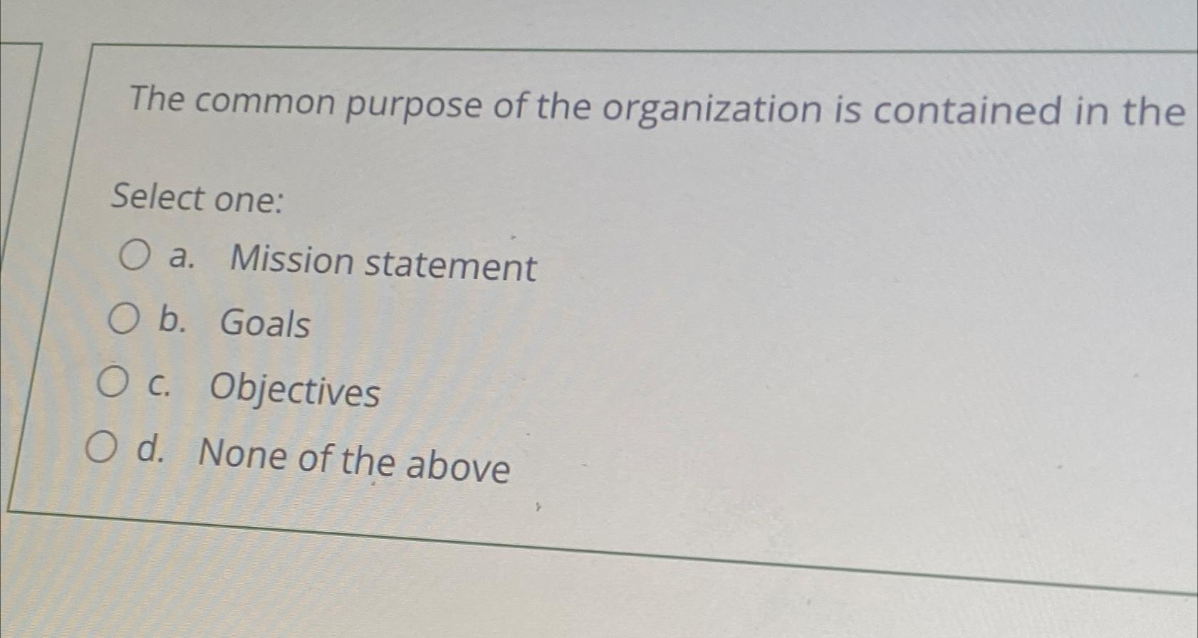Solved The common purpose of the organization is contained | Chegg.com