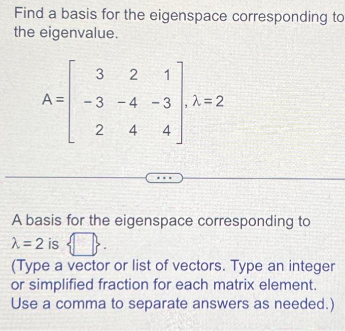 Solved Find a basis for the eigenspace corresponding to the | Chegg.com