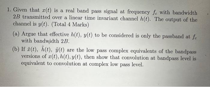 Solved 1. Given that x(t) is a real band pass signal at | Chegg.com