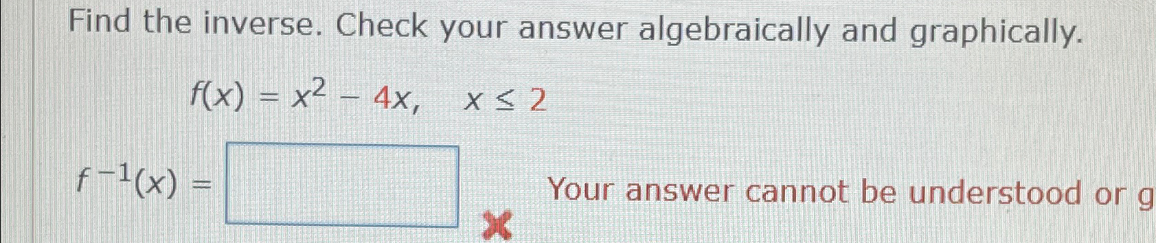 Solved Find the inverse. Check your answer algebraically and | Chegg.com