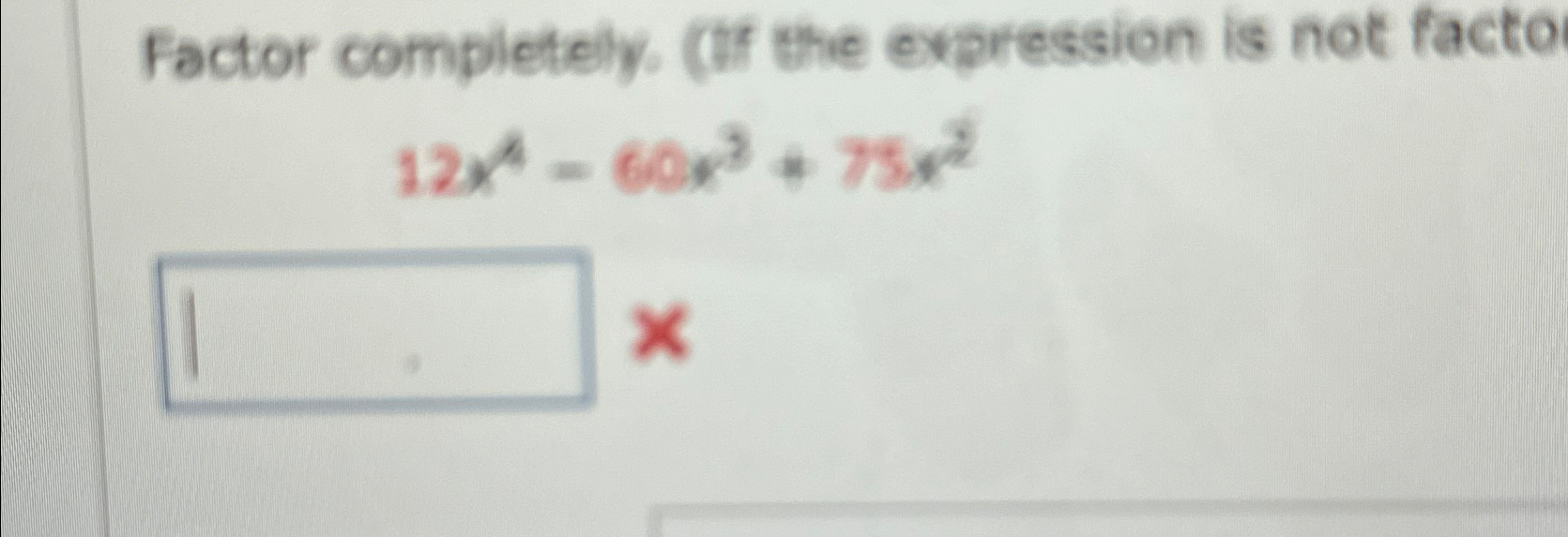 Solved Factor completely. (if the expression is not | Chegg.com