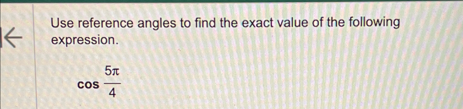 Solved Use reference angles to find the exact value of the | Chegg.com
