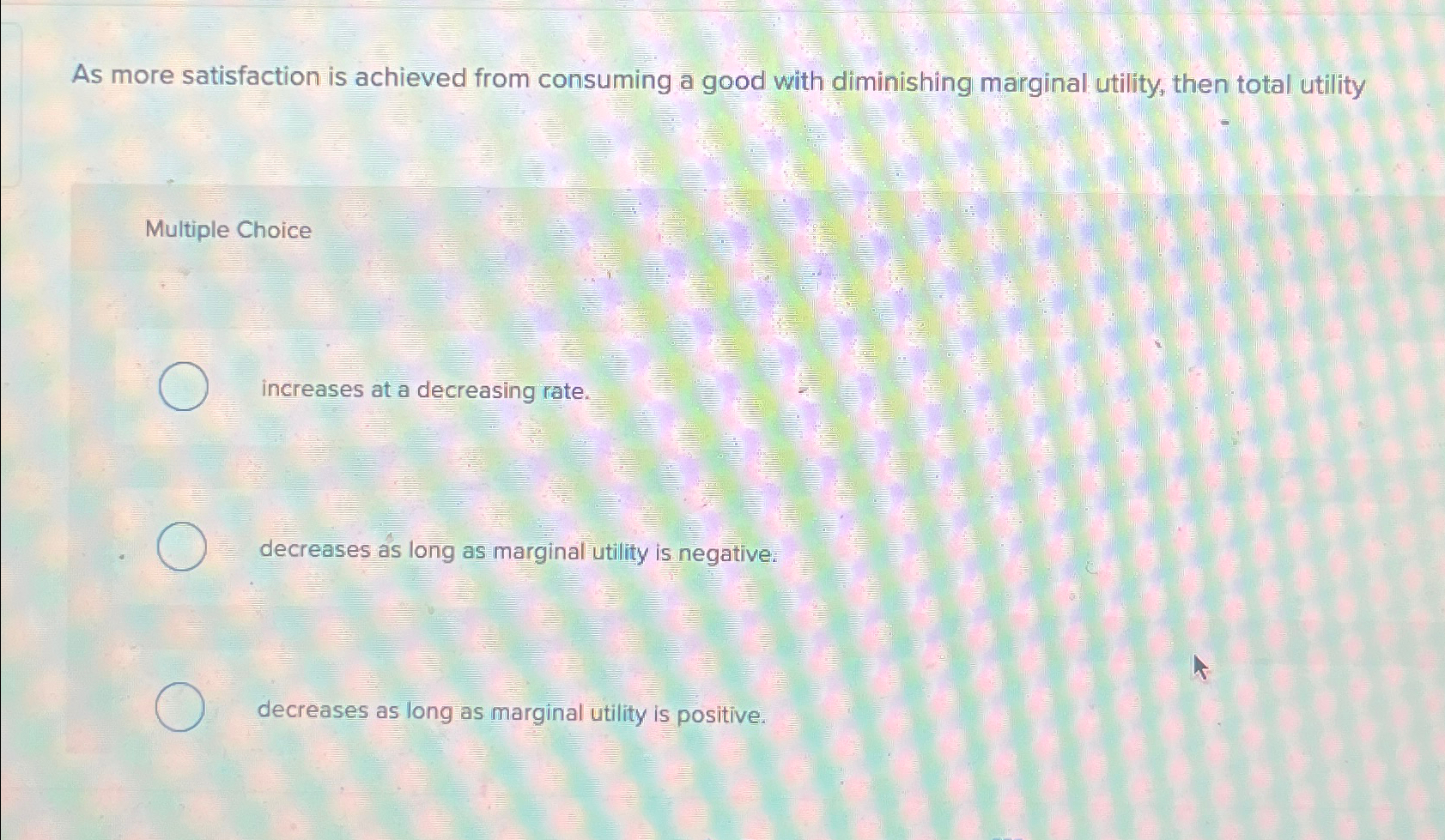 Solved As more satisfaction is achieved from consuming a | Chegg.com