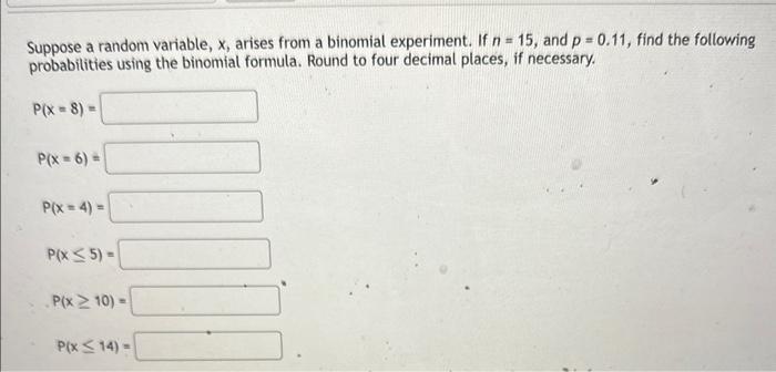 Solved Suppose a random variable, x, arises from a binomial | Chegg.com Solved Suppose a random variable, x, arises from a binomial | Chegg.com