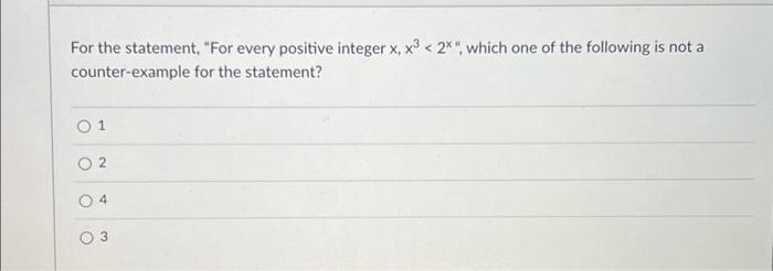 Solved For the statement, "For every positive integer x, x³ | Chegg.com