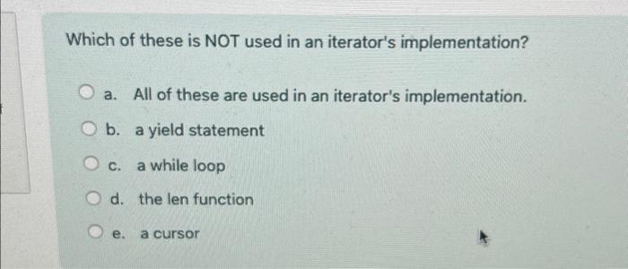 Solved Which of these is NOT used in an iterator's | Chegg.com