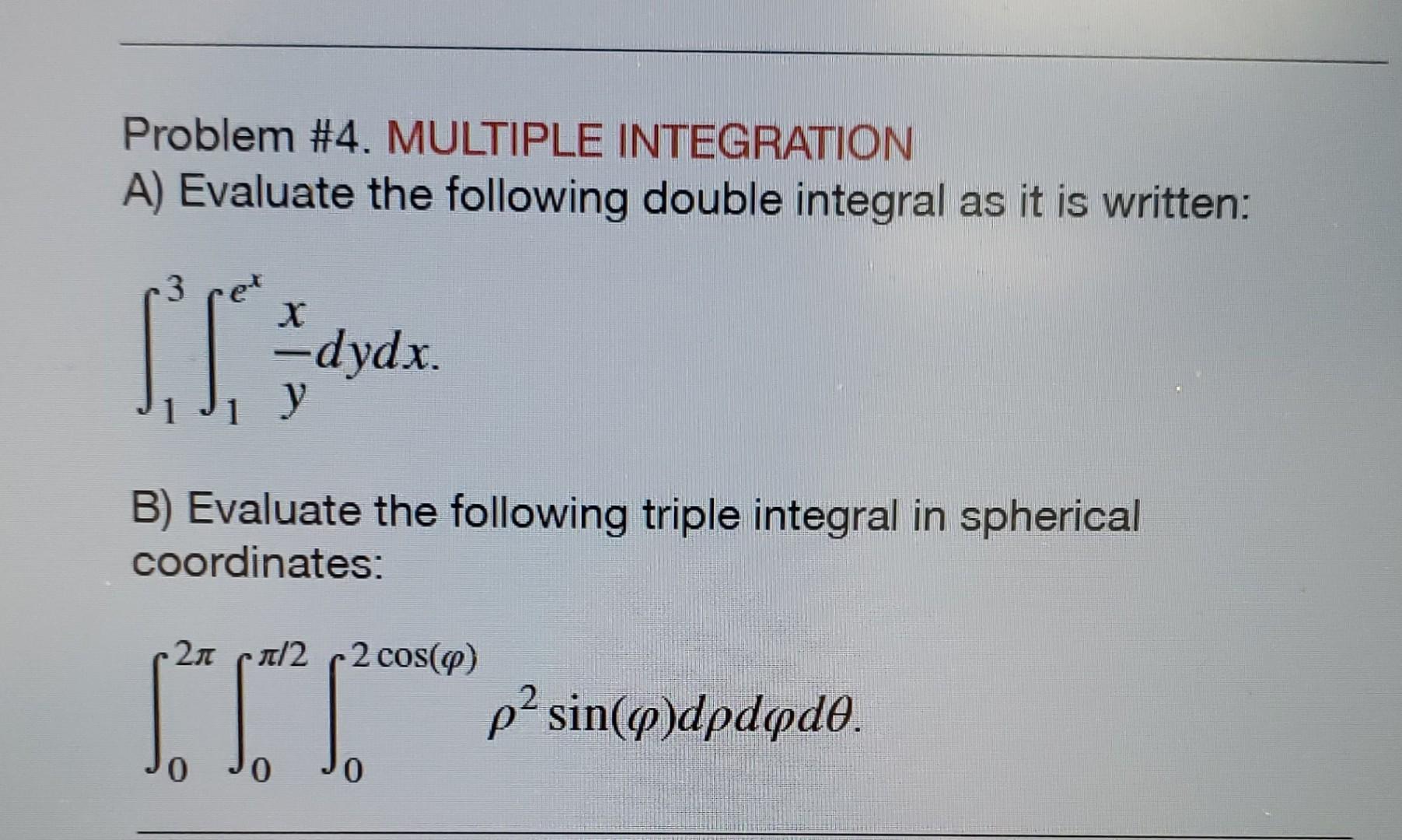 Problem \#4. MULTIPLE INTEGRATION A) Evaluate the | Chegg.com