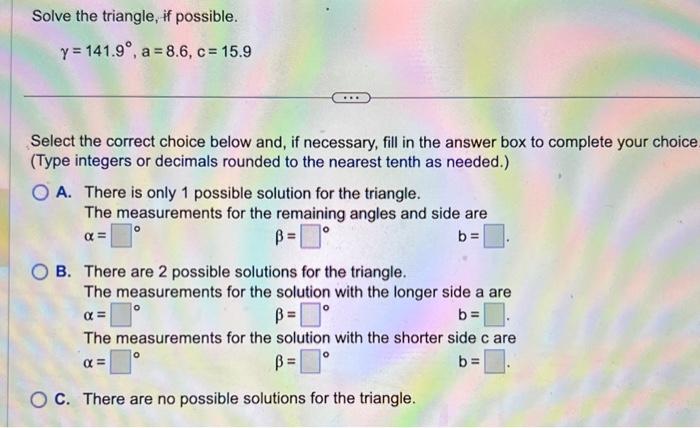 Solved Solve the triangle, if possible. | Chegg.com