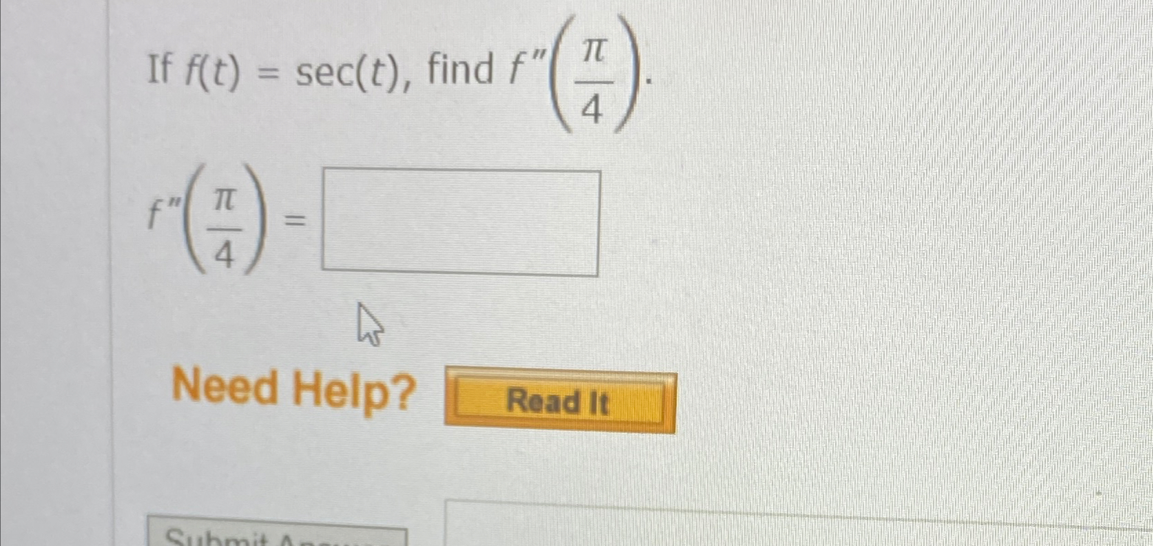 Solved If f(t)=sec(t), ﻿find f''(π4)f''(π4)=Need Help? | Chegg.com