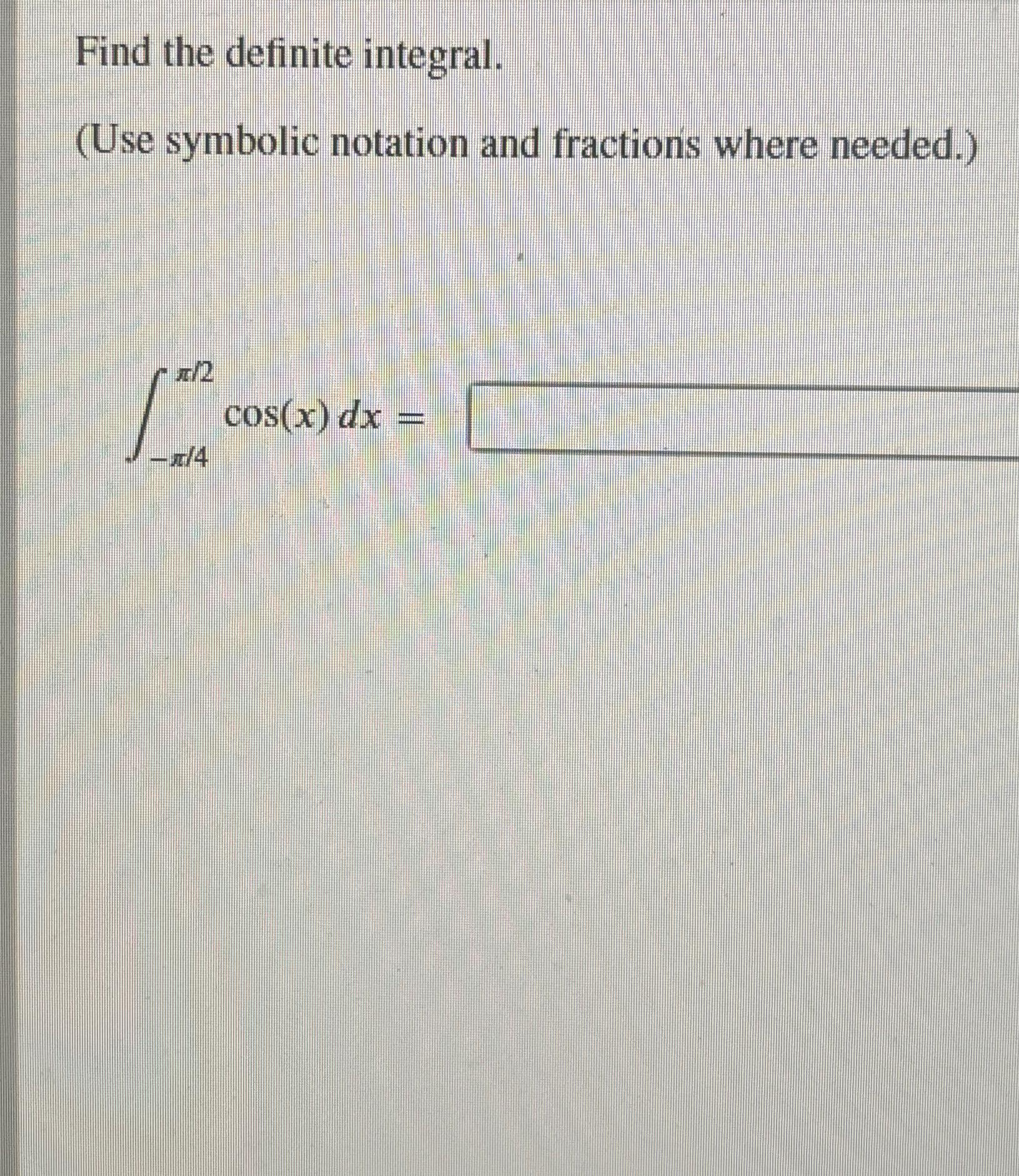 Solved Find the definite integral.(Use symbolic notation and | Chegg.com