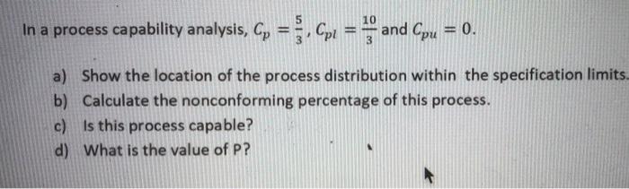 Solved In a process capability analysis, C, E, Cpx = 1 and | Chegg.com
