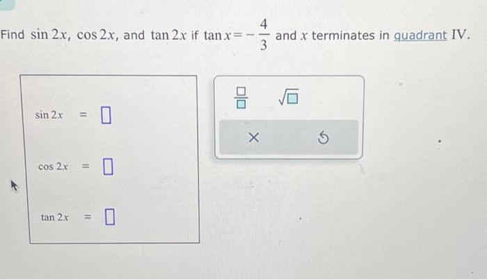Solved Find sin2x,cos2x, and tan2x if tanx=−34 and x | Chegg.com