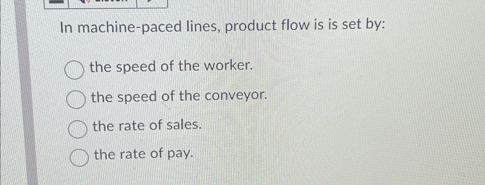 Solved In machine-paced lines, product flow is is set by:the | Chegg.com