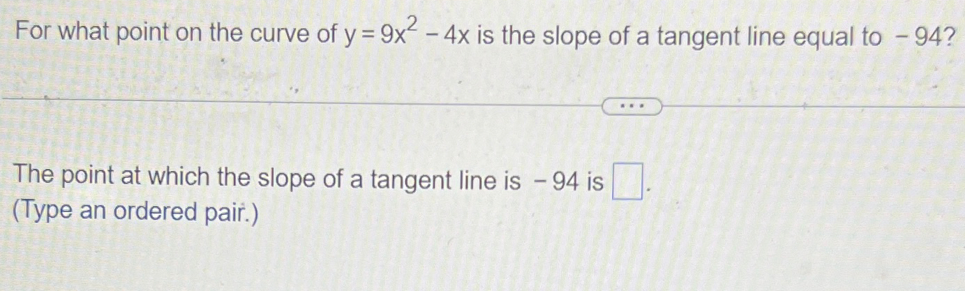 Solved For what point on the curve of y=9x2-4x ﻿is the slope | Chegg.com