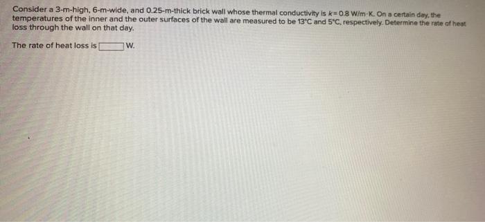 Solved Consider a 3-m-high, 6-m-wide, and 0.25-m-thick brick | Chegg.com