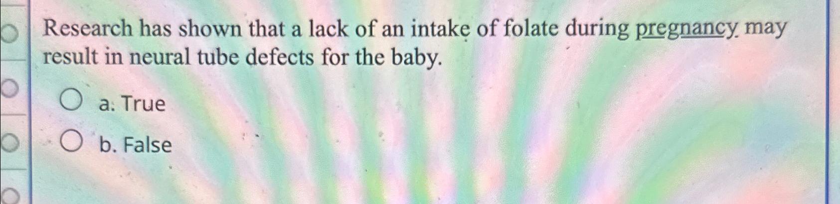 Solved Research has shown that a lack of an intake of folate | Chegg.com