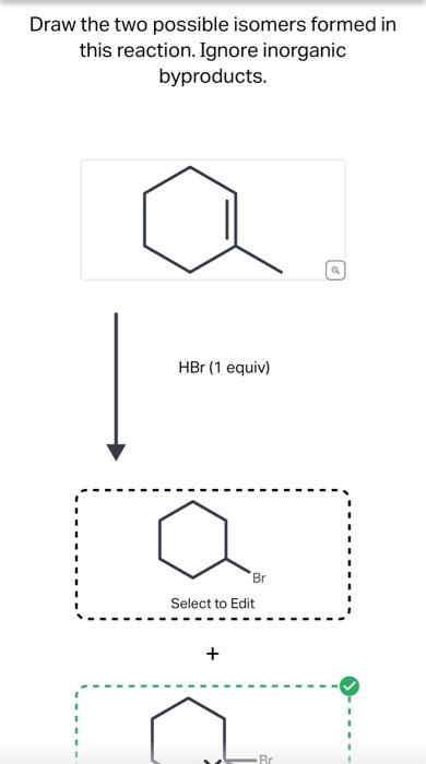Solved Draw the two possible isomers formed in | Chegg.com