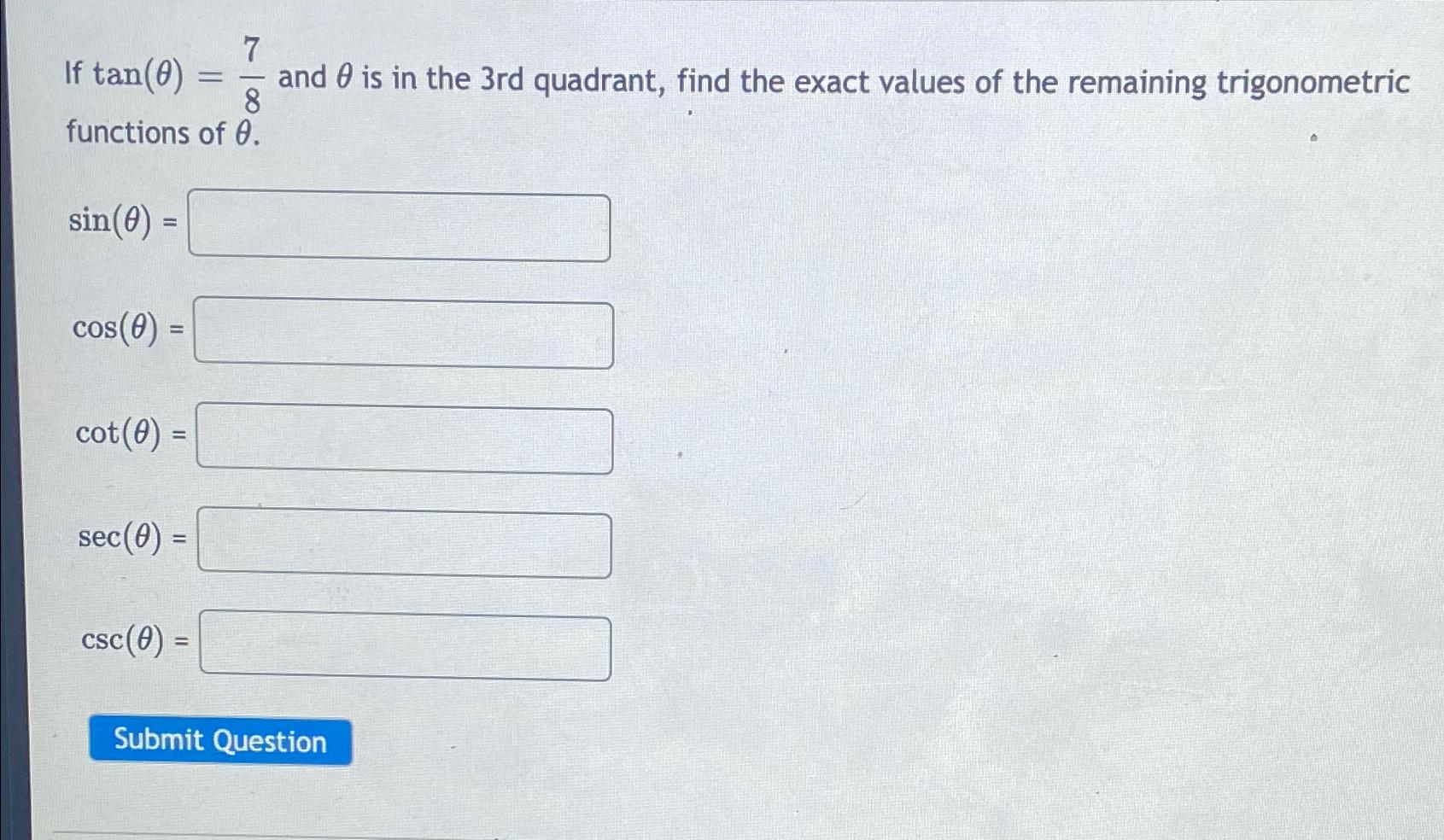 Solved If tan(θ)=78 ﻿and θ ﻿is in the 3rd quadrant, find the | Chegg.com