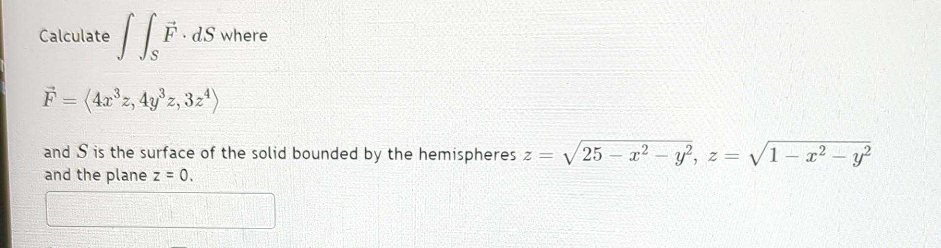 Solved Calculate integral S F•dS where S F = | Chegg.com