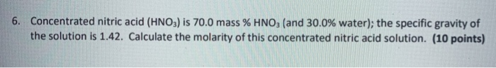 Solved 6. Concentrated nitric acid (HNO3) is 70.0 mass % | Chegg.com