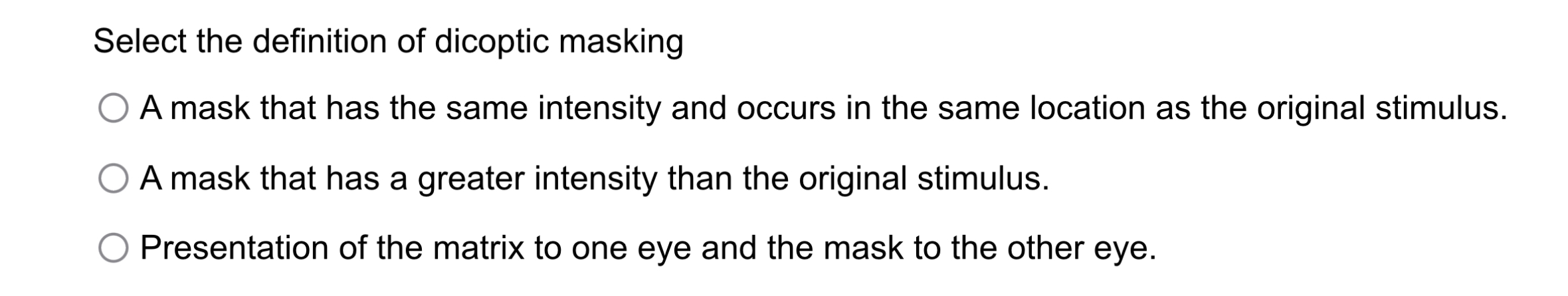 Solved Select the definition of dicoptic maskingA mask that | Chegg.com