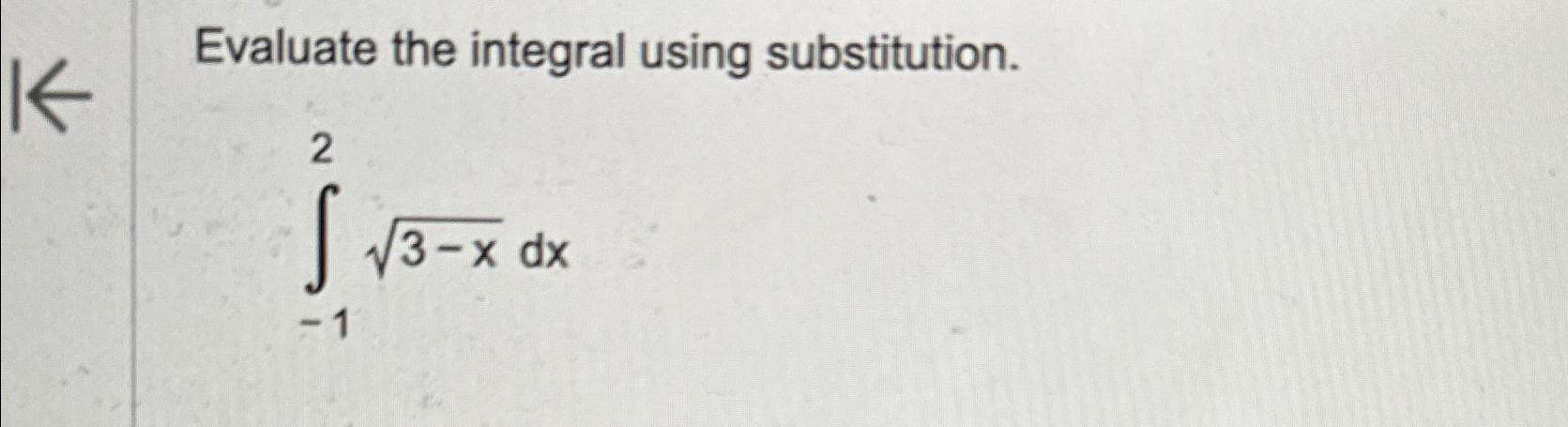 Solved Evaluate the integral using substitution.∫-123-x2dx | Chegg.com