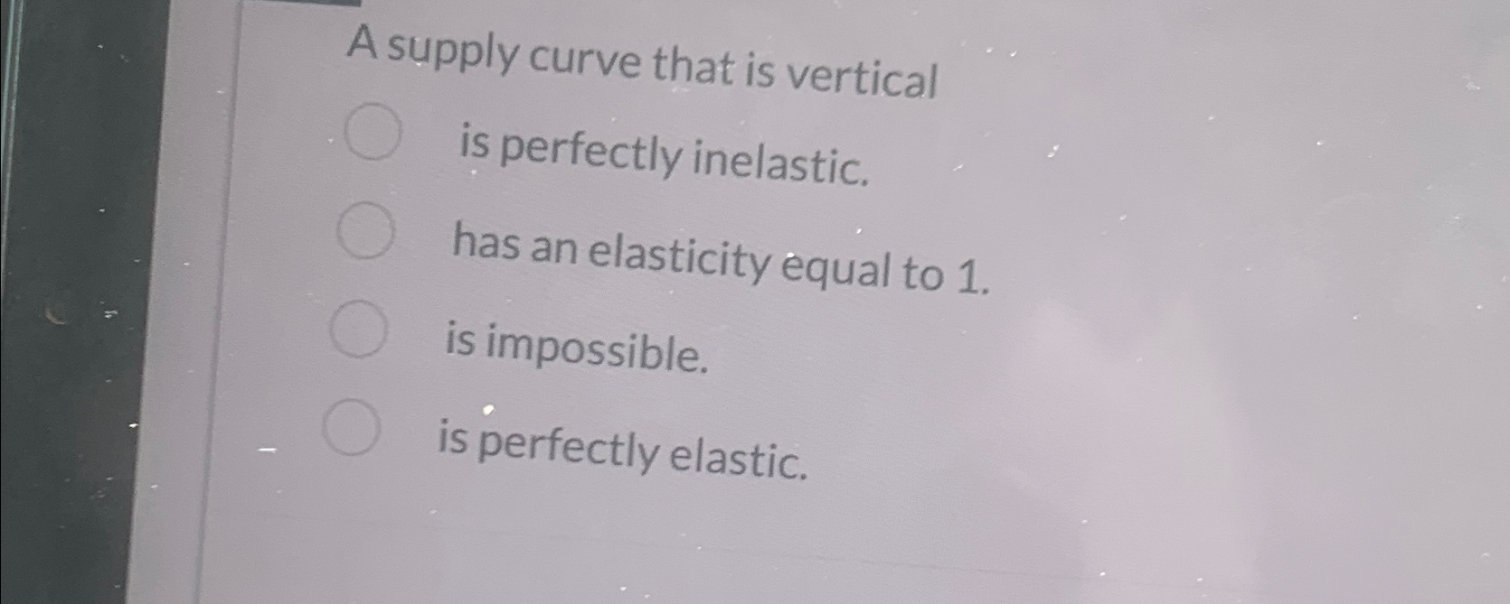 Solved A supply curve that is vertical is perfectly | Chegg.com