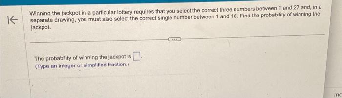 Solved Winning the jackpot in a particular lottery requires | Chegg.com