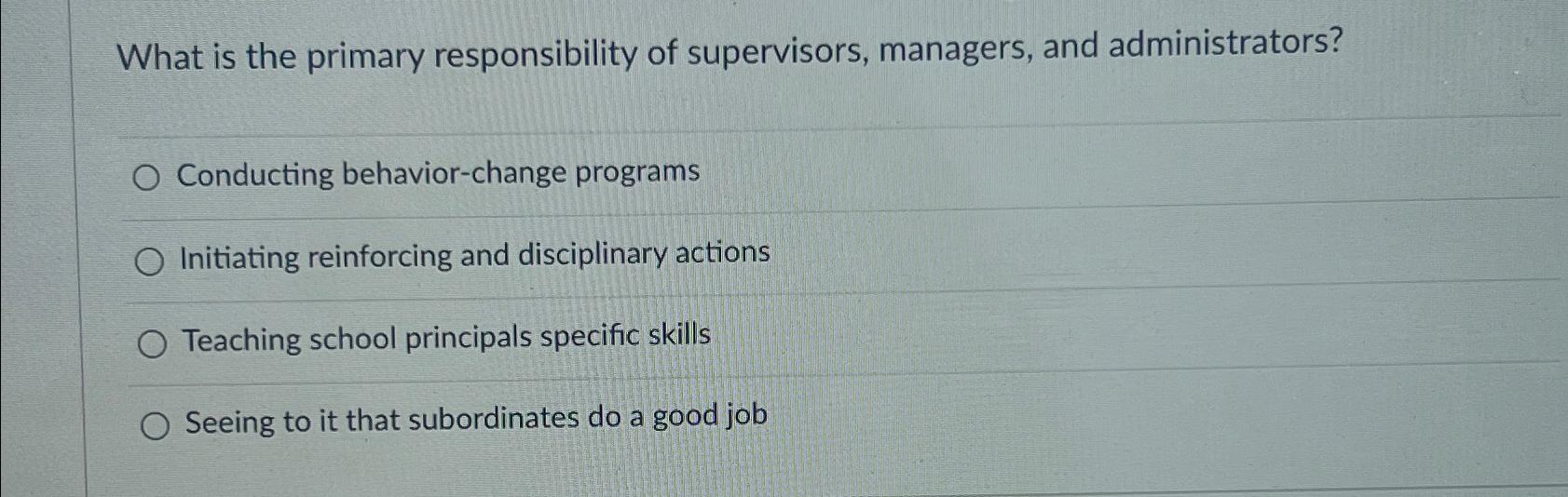 Solved What is the primary responsibility of supervisors, | Chegg.com