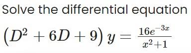 Solved Solve the differential equation (D2 +6D+9) y 22 +1 | Chegg.com