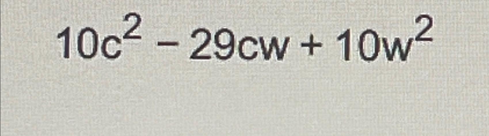 Solved 10c2-29cw+10w2 | Chegg.com