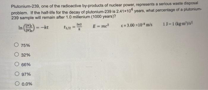Solved Plutonium-239, one of the radioactive by-products of | Chegg.com