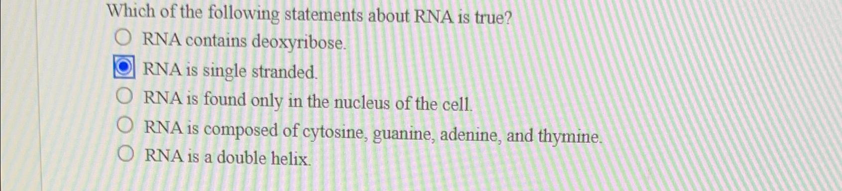 Solved Which of the following statements about RNA is | Chegg.com