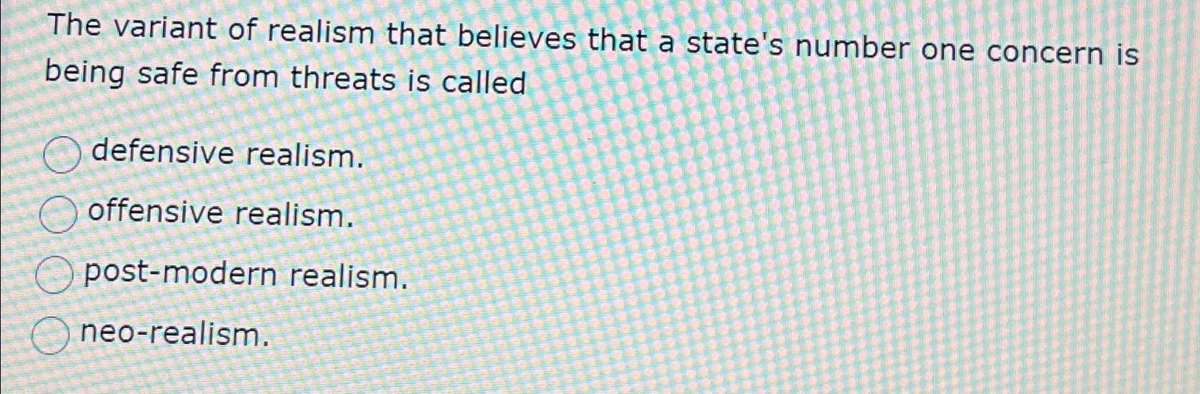 Solved The variant of realism that believes that a state's | Chegg.com