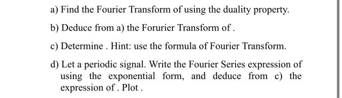 Solved a) Find the Fourier Transform of using the duality | Chegg.com